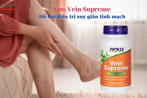 Thuốc Now Vein Supreme - Hỗ trợ điều trị suy giãn tĩnh mạch
