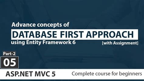 Entity Framework MVC-Advance Concepts of Database First Approach-ASP.NET MVC-Class 5 - YouTube