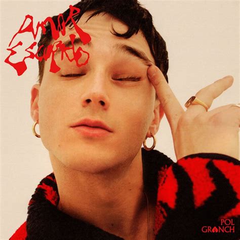 Pol Granch nuevo disco: Amor Escupido después de calmarse un poco