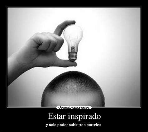 Estar inspirado | Desmotivaciones