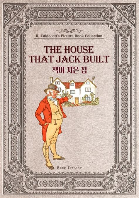 잭이 지은 집(영문판) The House that Jack Built (영어로 읽는 고전 그림책 컬렉션-랜돌프 칼데콧) - 리디북스