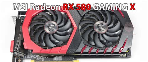 MSI Radeon RX 580 GAMING X 8GB Review , : : Introduction (1/13)