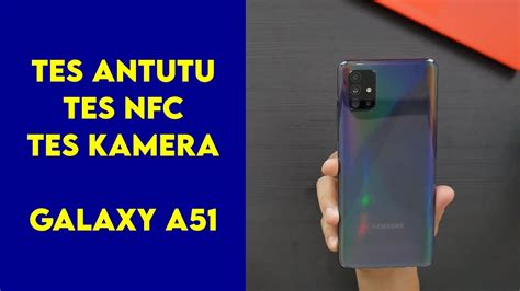Hasil Kamera, Tes AnTuTu, Tes NFC? Unboxing Samsung Galaxy A51 ...