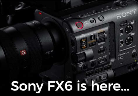 New Sony FX6 announced - filmplusgear