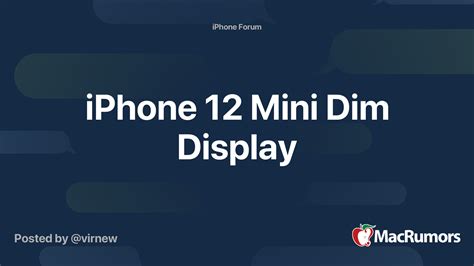 iPhone 12 Mini Dim Display | MacRumors Forums