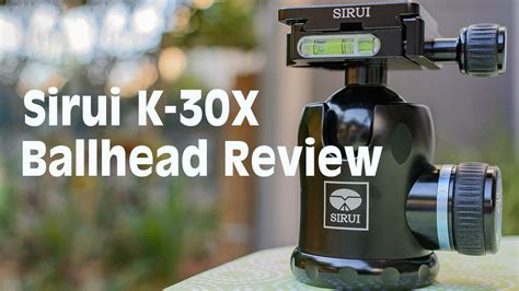 Sirui K-30X Ballhead Review